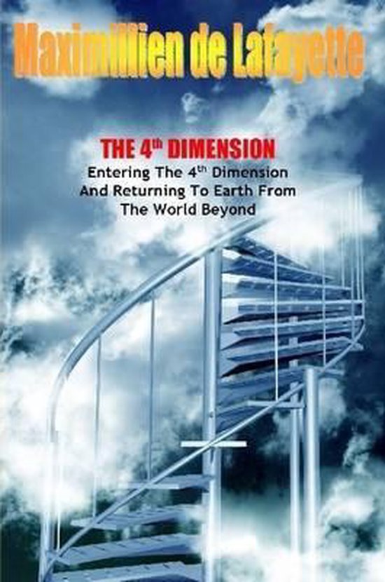 The 4th Dimension. Entering the 4th Dimension and Returning to Earth ...