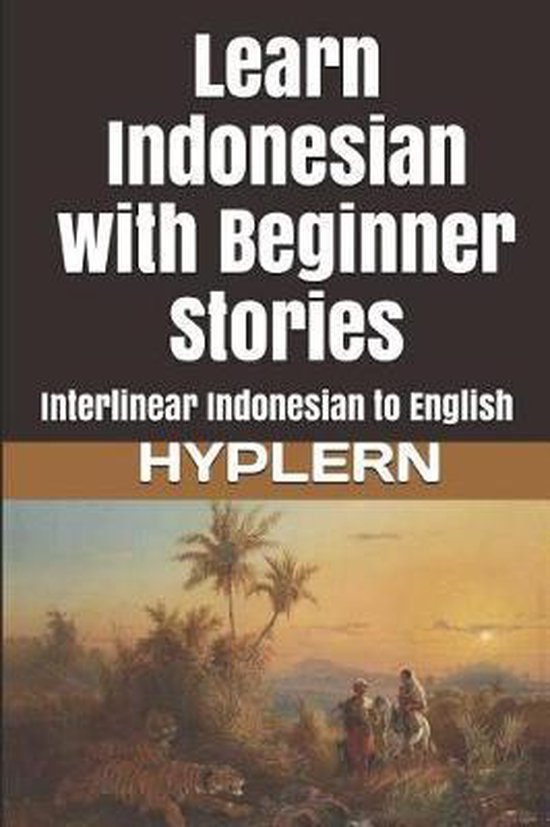 Learn Indonesian with Interlinear Stories for Beginners, Int- Learn ...