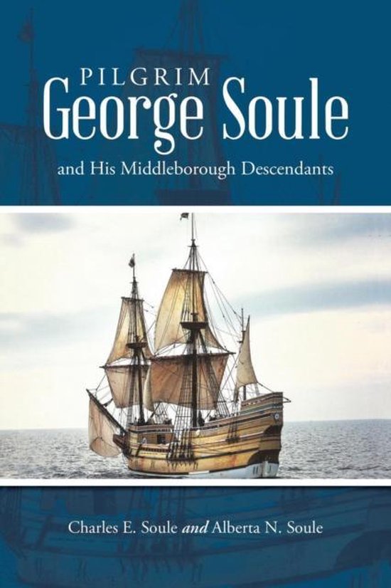 Pilgrim George Soule and His Middleborough Descendants | 9781483472430 ...