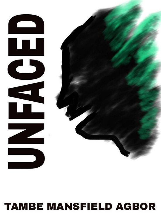 unfaced 1 - Unfaced (ebook), Tambe Mansfield Agbor | 9780463637982 ...