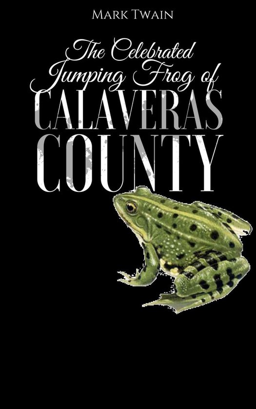 The Celebrated Jumping Frog of Calaveras County (ebook), Mark Twain ...