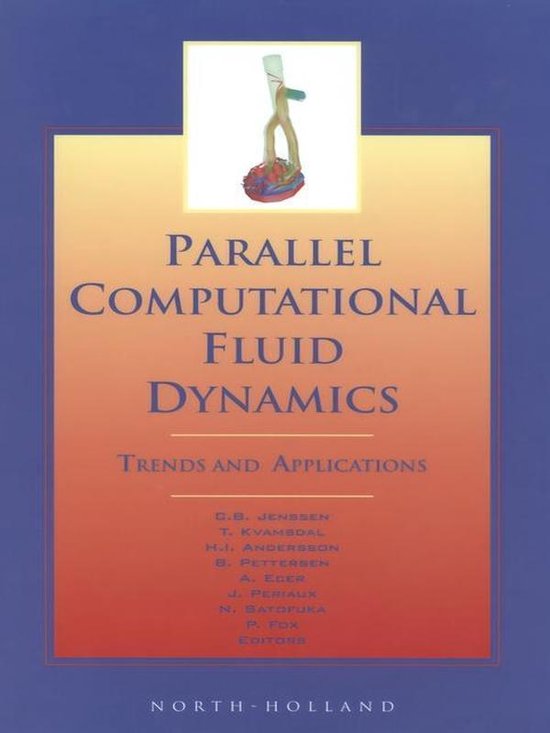Parallel Computational Fluid Dynamics 2000: Trends and Applications ... Parallel Computational Fluid Dynamics 2000: Trends and Applications ...