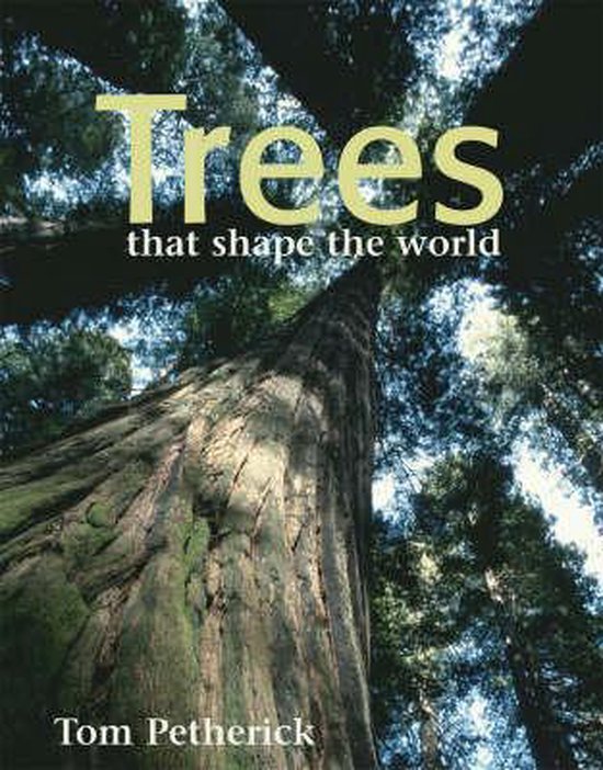 Trees That Shape the World, Tom Petherick | 9781844005918 | Boeken ...