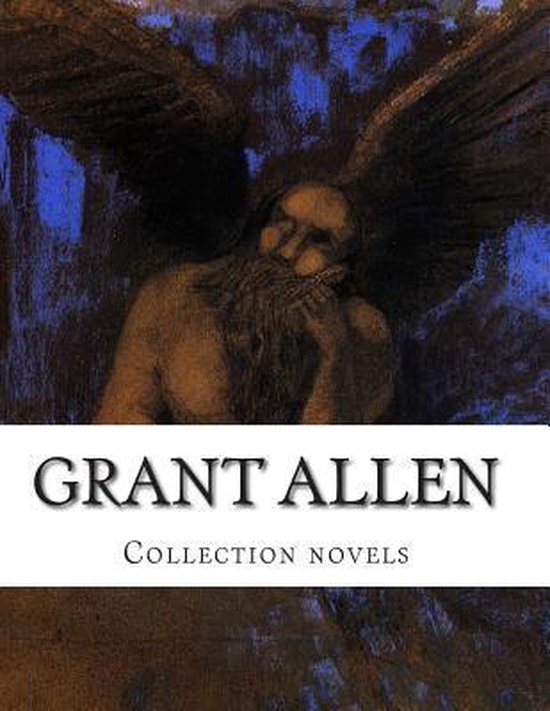 Grant Allen, Collection Novels | 9781500456078 | Grant Allen | Boeken ...