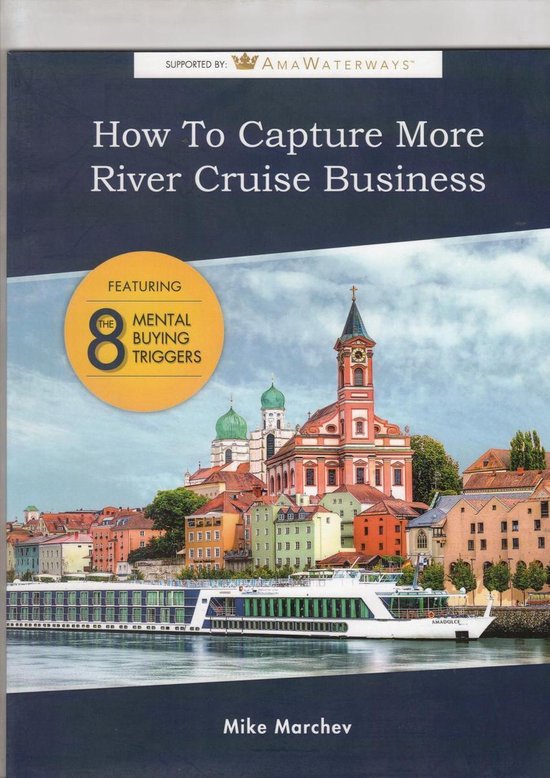 How To Capture More River Cruise Business (ebook), Mike Marchev ...