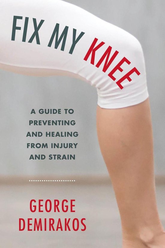 Fix My Knee (ebook), George Demirakos | 9781442211032 | Boeken | bol.com