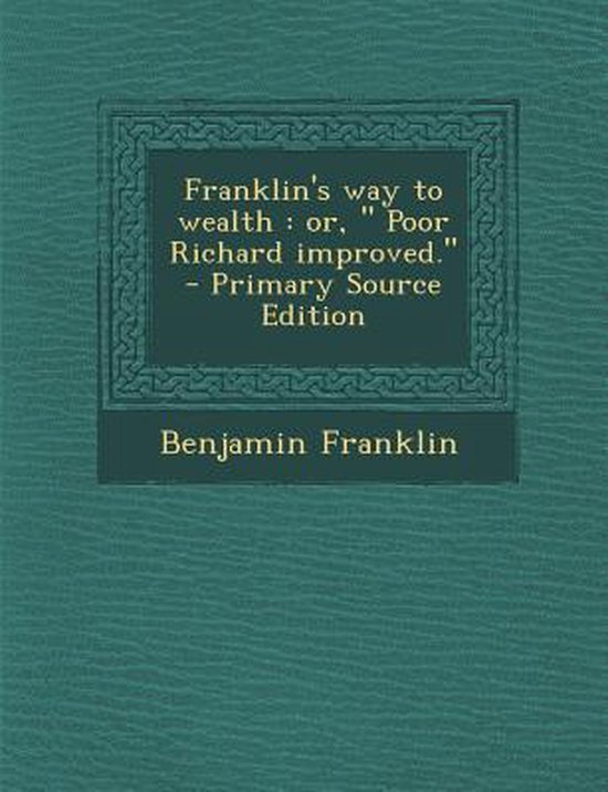 Franklin's Way to Wealth, Benjamin Franklin | 9781287870494 | Boeken ...