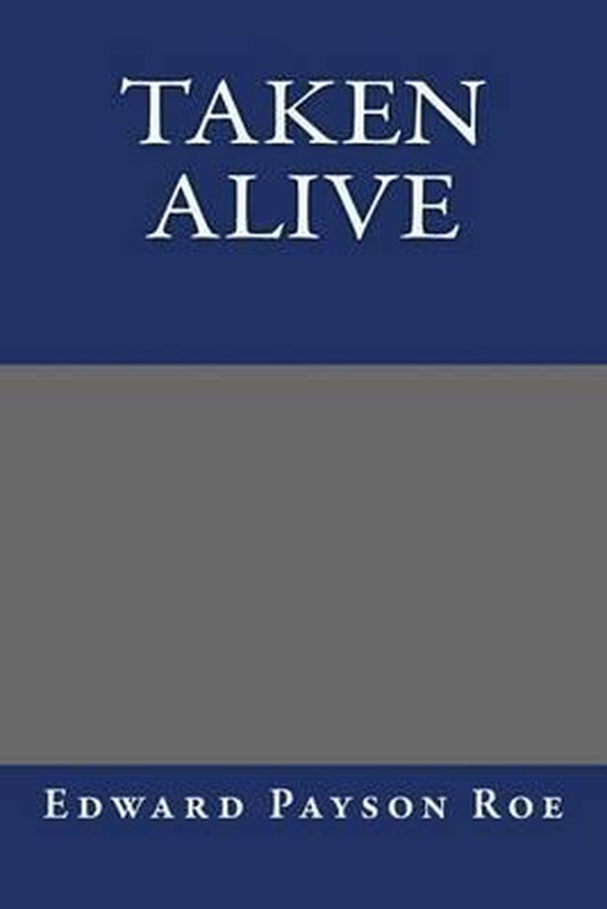 Taken Alive, Edward Payson Roe | 9781490427423 | Boeken | bol.com