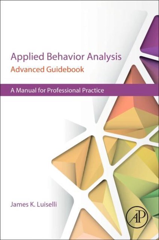 Applied Behavior Analysis Advanced Guidebook | 9780128111222 | James Luiselli | Boeken | bol.com