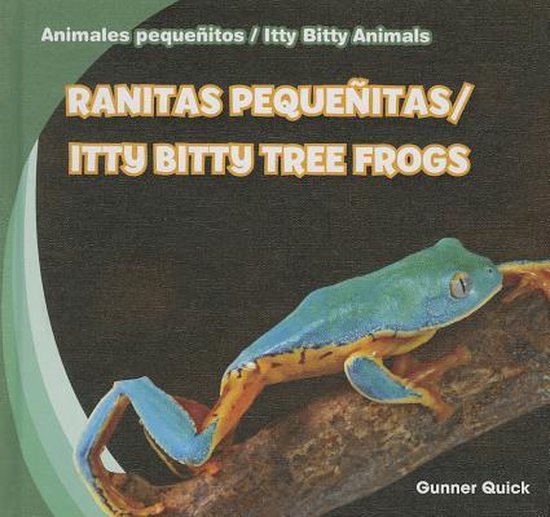 Ranitas Pequenitas / Itty Bitty Tree Frogs, Gunner Quick ...