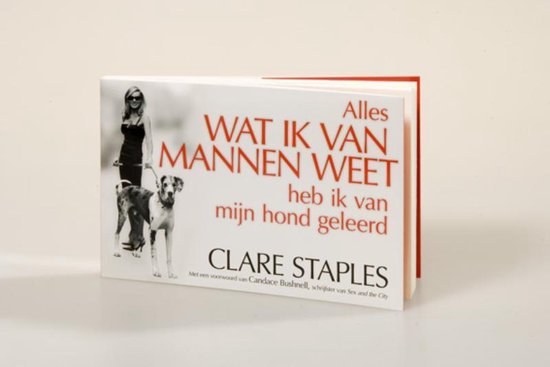 Alles Wat Ik Van Mannen Weet Heb Ik Van Mijn Hond, Clare Staples ...