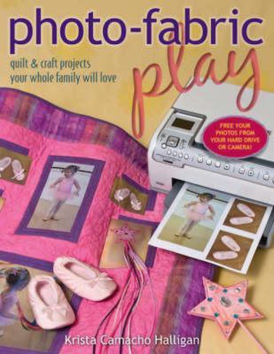 Photo-fabric Play, Krista Camacho Halligan | 9781571205599 | Boeken ...