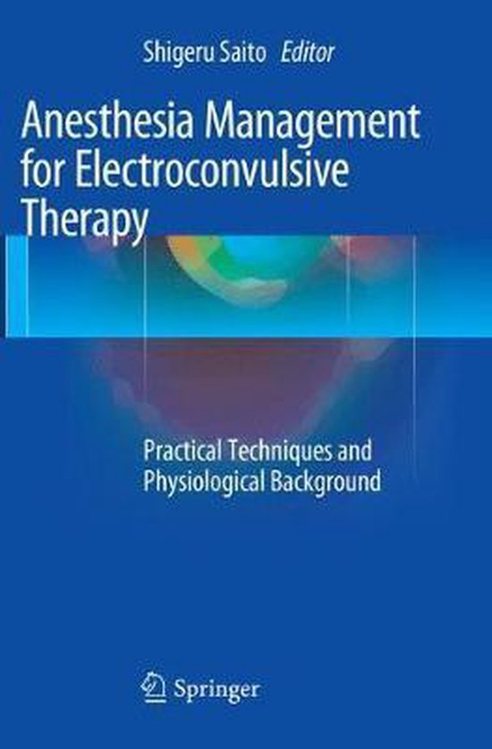 Anesthesia Management for Electroconvulsive Therapy | 9784431566823 ...