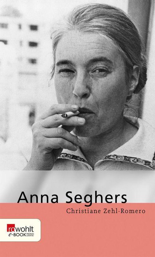 Anna Seghers (ebook), Christiane Zehl Romero | 9783644004306 | Boeken | bol