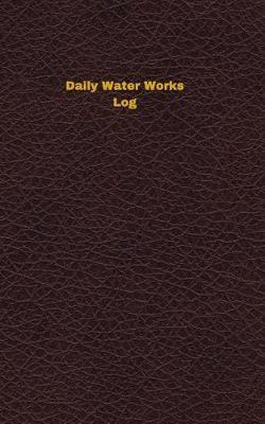 Daily Water Works Log, Unique Logbooks | 9781546958093 | Boeken | bol.com