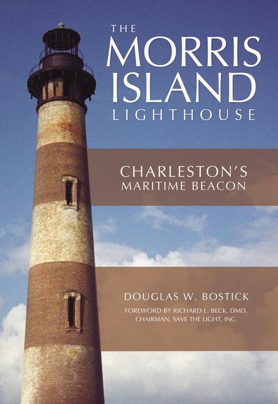 Landmarks - The Morris Island Lighthouse: Charleston's Maritime Beacon ...