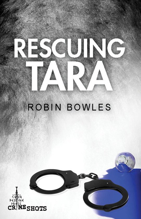 Crime Shots - Rescuing Tara (ebook), Robin Bowles | 9780987553942 ...