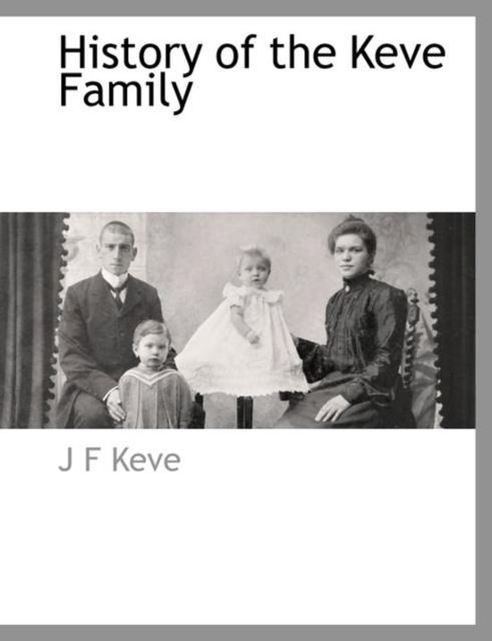 History of the Keve Family | 9781117873817 | J F Keve | Boeken | bol