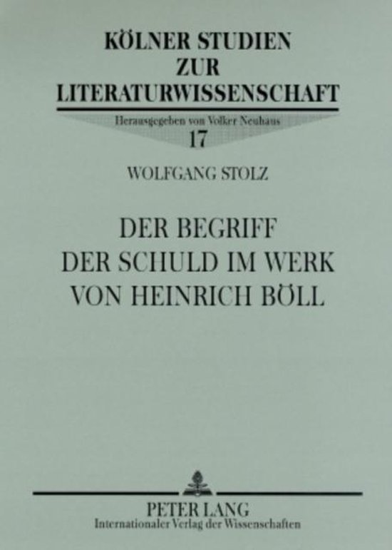 Der Begriff der Schuld im Werk von Heinrich Böll, Wolfgang Stolz ...