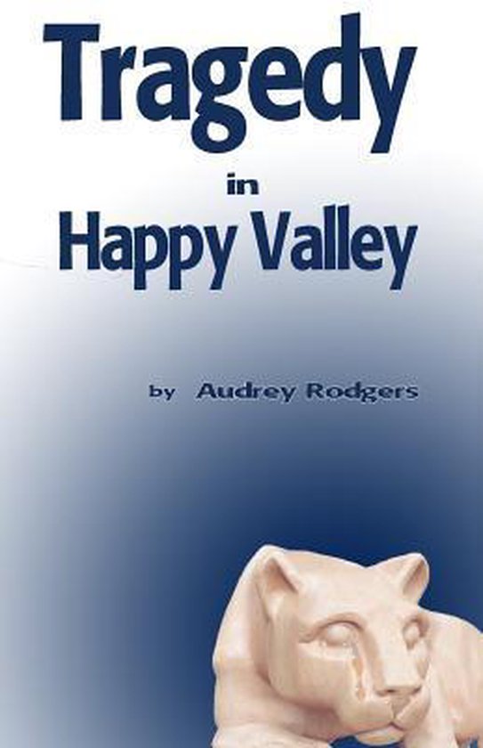 Tragedy in Happy Valley | 9780982971659 | Audrey Rodgers | Boeken | bol