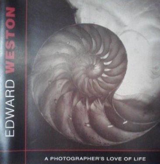 Edward Weston: A Photographer's Love of Life, Alexander Lee Nyerges ...