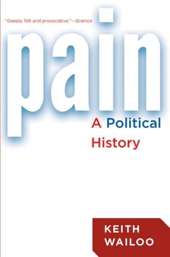 Pain A Political History | 9781421418407 | Keith Wailoo | Boeken | bol.com