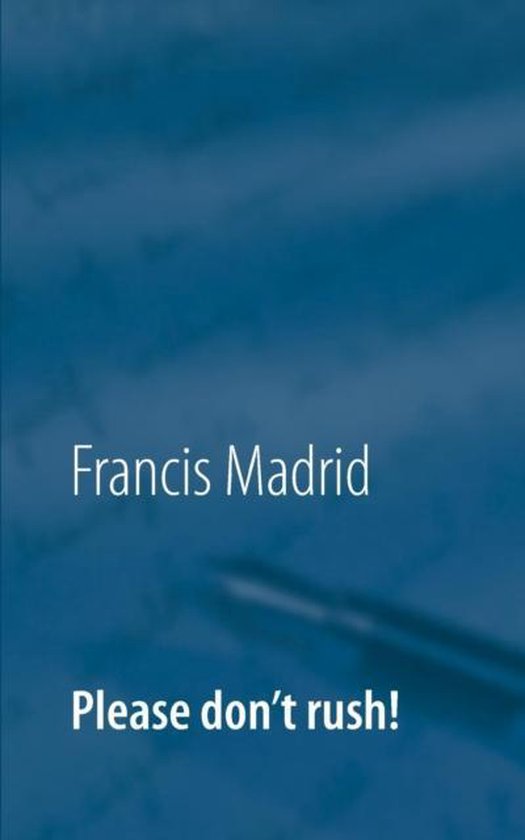 Please Don't Rush!, Francis Madrid | 9783833495892 | Boeken | bol.com