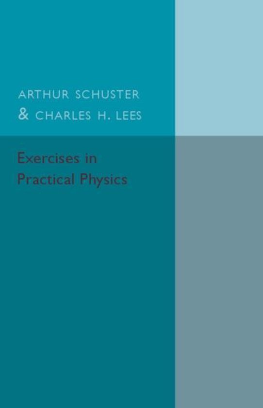 Exercises in Practical Physics | 9781107559875 | Arthur Schuster ...
