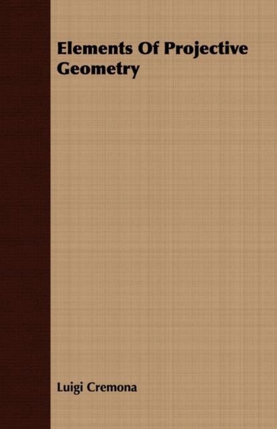 Elements Of Projective Geometry, Luigi Cremona | 9781406700602 | Boeken ...