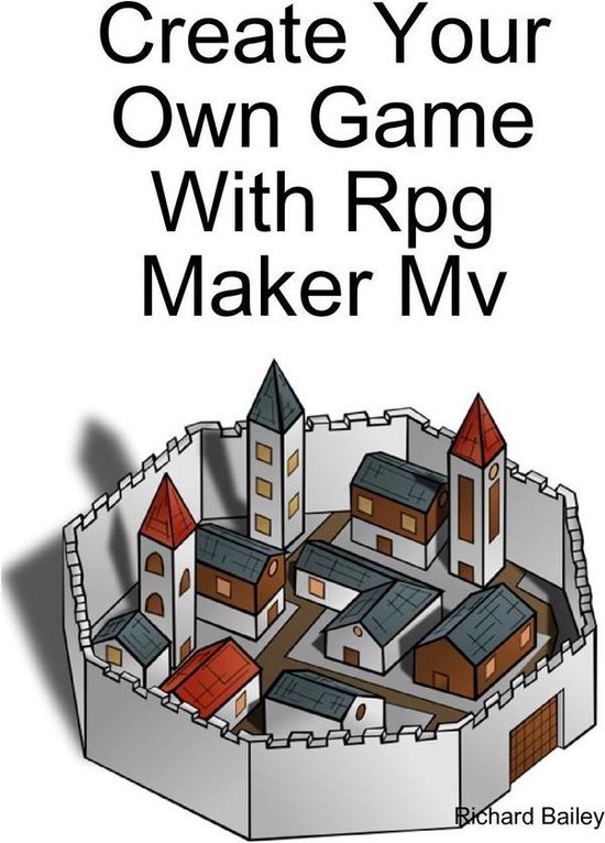 Create Your Own Game With Rpg Maker Mv (ebook), Richard Bailey ...