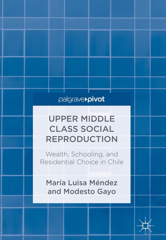 Upper Middle Class Social Reproduction (ebook), Maria Luisa Mendez ...