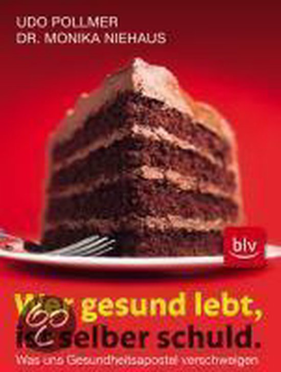 Wer Gesund Lebt, Ist Selber Schuld, Udo Pollmer | 9783835406513 ...