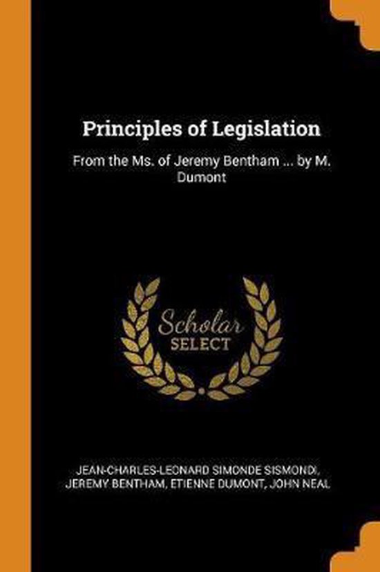Principles of Legislation: From the Ms. of Jeremy Bentham ... by M ...