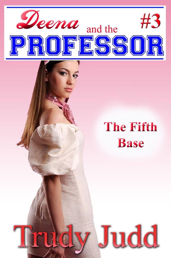 Deena and the Professor - Fifth Base (ebook), Trudy Judd ...