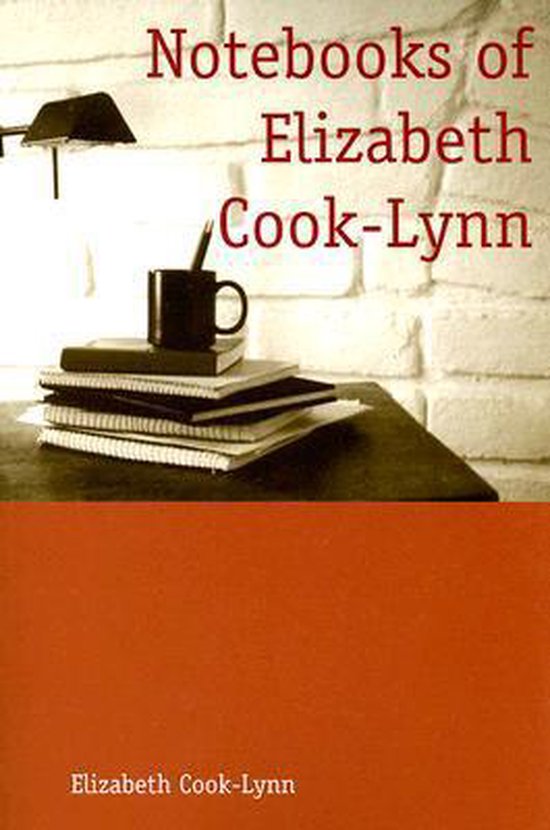 Notebooks of Elizabeth Cook-Lynn, Elizabeth Cook-Lynn | 9780816525836 ...