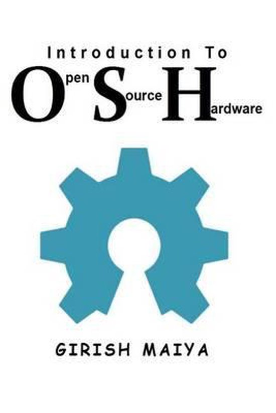 Introduction to Open Source Hardware | 9781522787532 | Girish Maiya | Boeken | bol.com