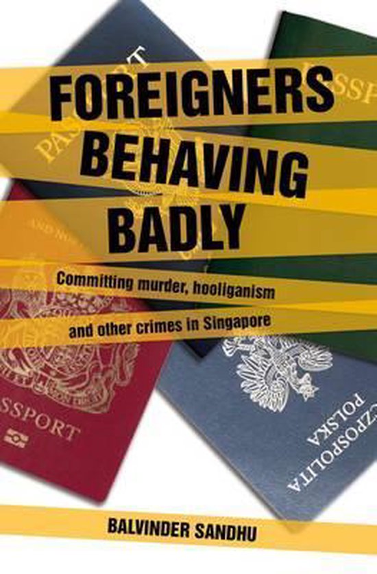 Foreigners Behaving Badly, Balvinder Sandhu | 9789814484039 | Boeken ...