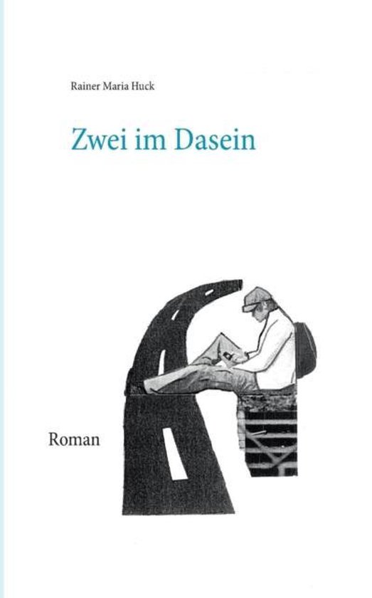 Zwei im Dasein, Rainer Maria Huck | 9783743110014 | Boeken | bol.com