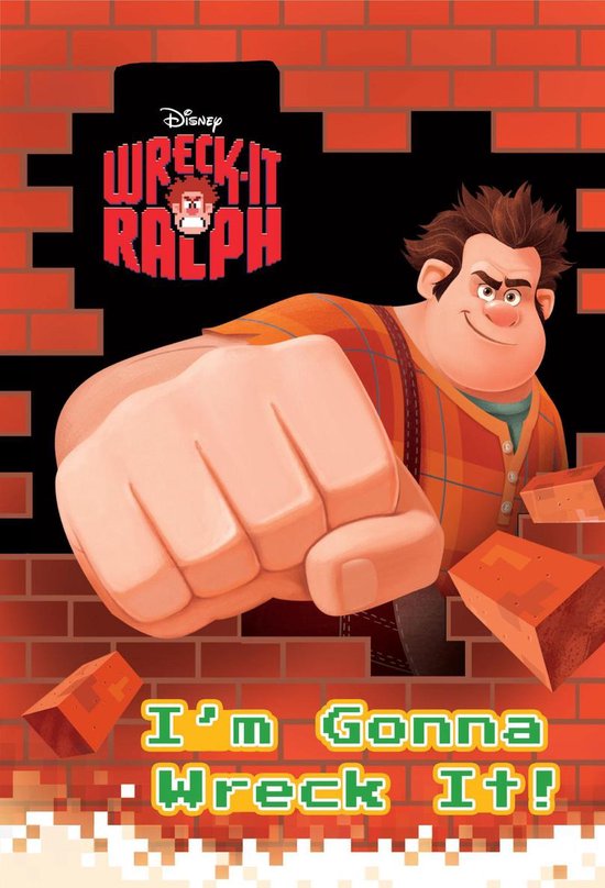 I'm Gonna Wreck It! (Disney Wreck-it Ralph) (ebook), Disney Books ...