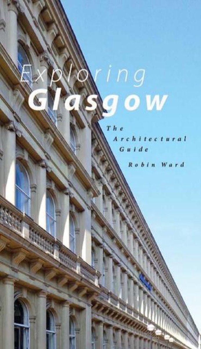 Exploring Glasgow, Robin Ward | 9781780274546 | Boeken | bol
