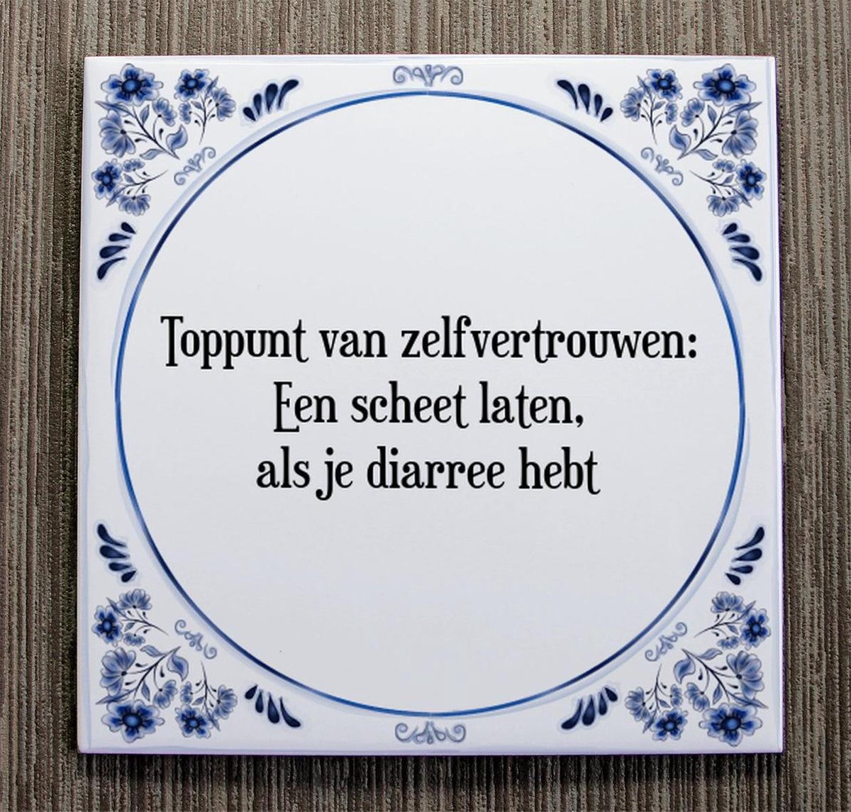 Tegeltje met Spreuk (Tegeltjeswijsheid): Toppunt van zelfvertrouwen ...