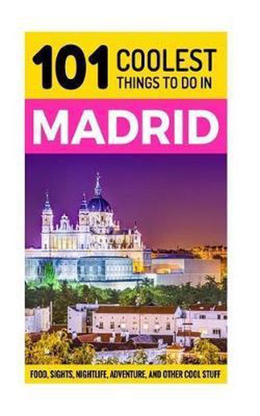 Madrid: Madrid Travel Guide, 101 Coolest Things | 9781544235172 ...