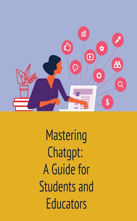 Mastering Chatgpt: A Guide for Students and Educators (ebook ...