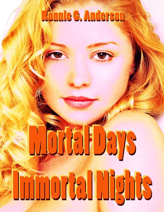 Mortal Days Immortal Nights (ebook), Ronnie G. Anderson | 1230005715503 ...