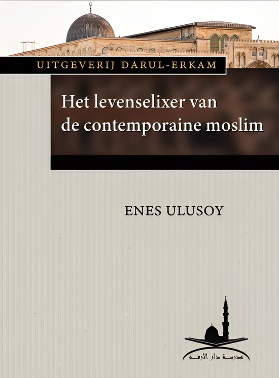 Het levenselixer van de contemporaine moslim, Enes Ulusoy | 9789083378121 | Boeken | bol