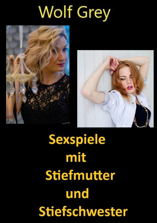 Sexspiele mit Stiefmutter und Stiefschwester (ebook), Wolf Grey | 9783384246158 | Boeken | bol