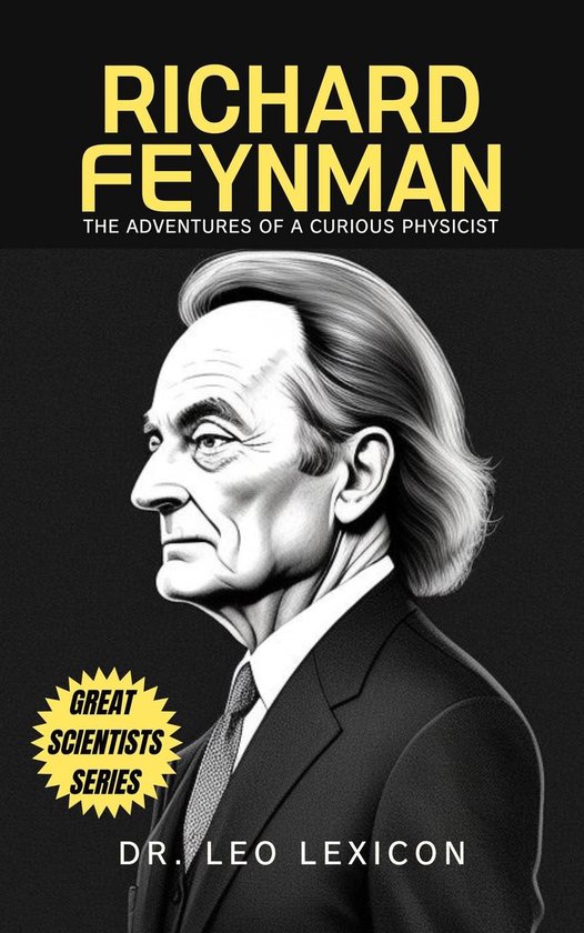 Richard Feynman: The Adventures of a Curious Physicist (ebook), Dr. Leo ...
