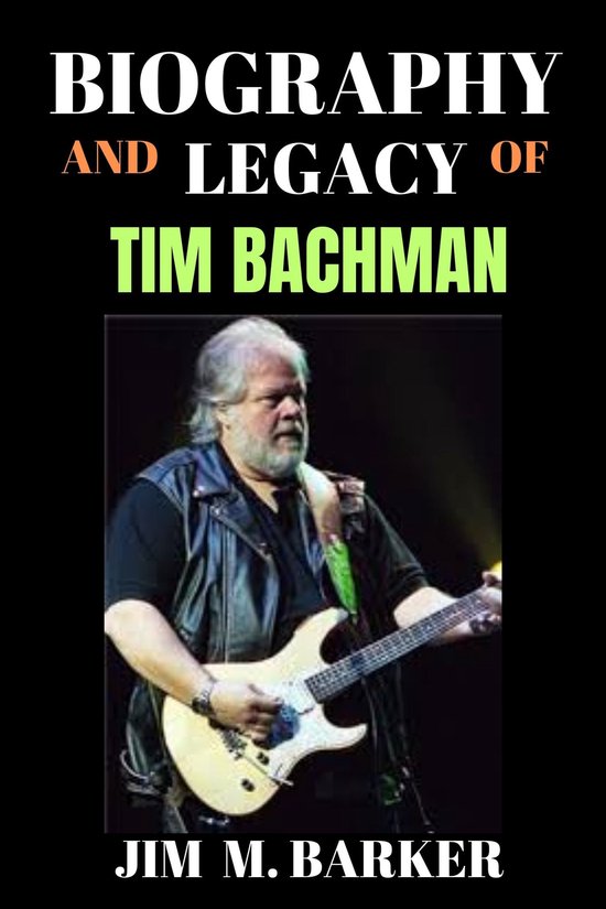 BIOGRAPHY OF PEOPLE - BIOGRAPHY AND LEGACY OF TIM BACHMAN (ebook), Jim ...