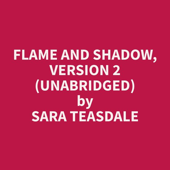 Flame and Shadow, Version 2 (Unabridged), Sara Teasdale | 9798330010486 | Boeken | bol
