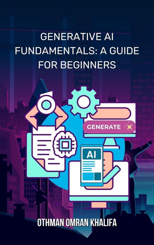 Generative AI Fundamentals: A Guide for Beginners (ebook), Othman Omran Khalifa |... | bol
